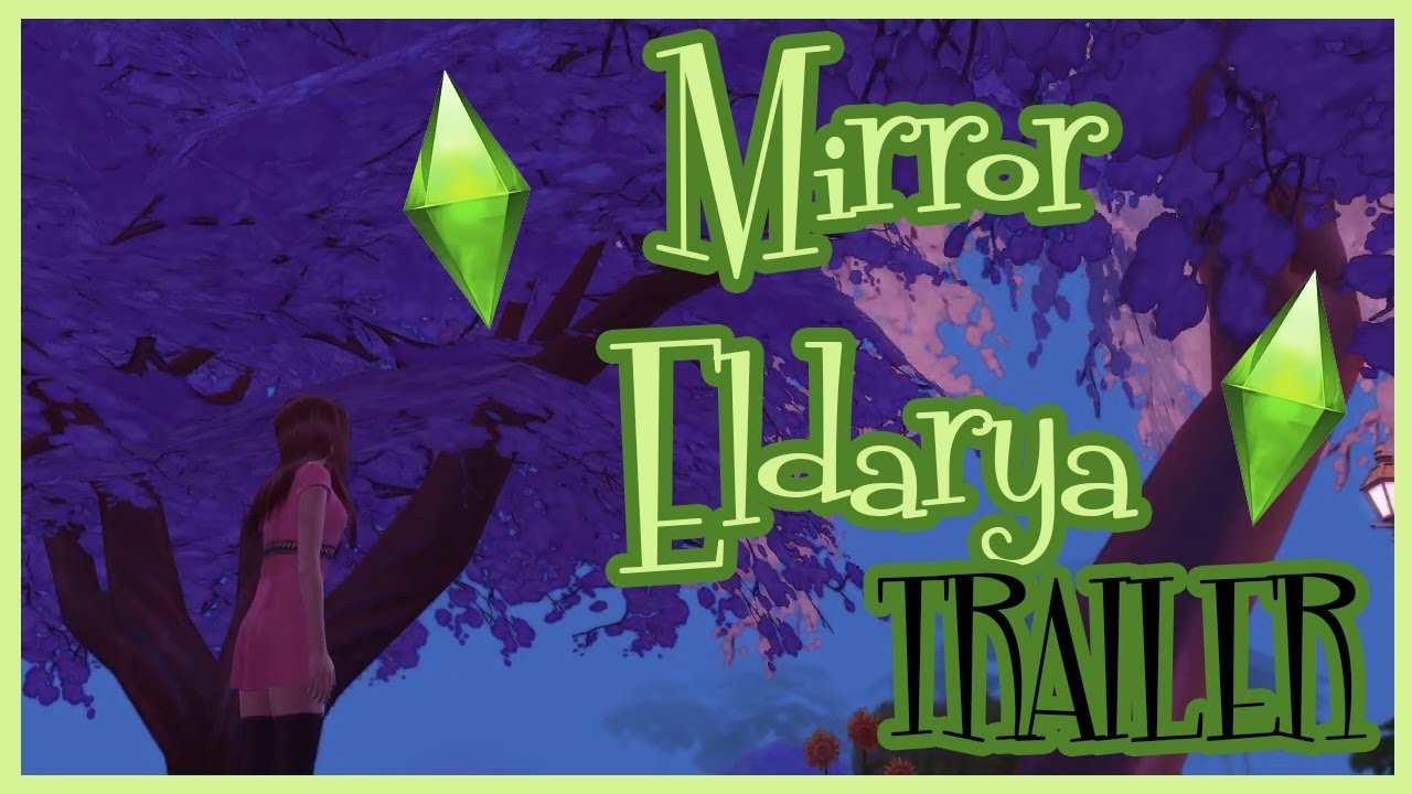 MIRROR ELDARYA | SIMS 4 | TRAILER - YouTube