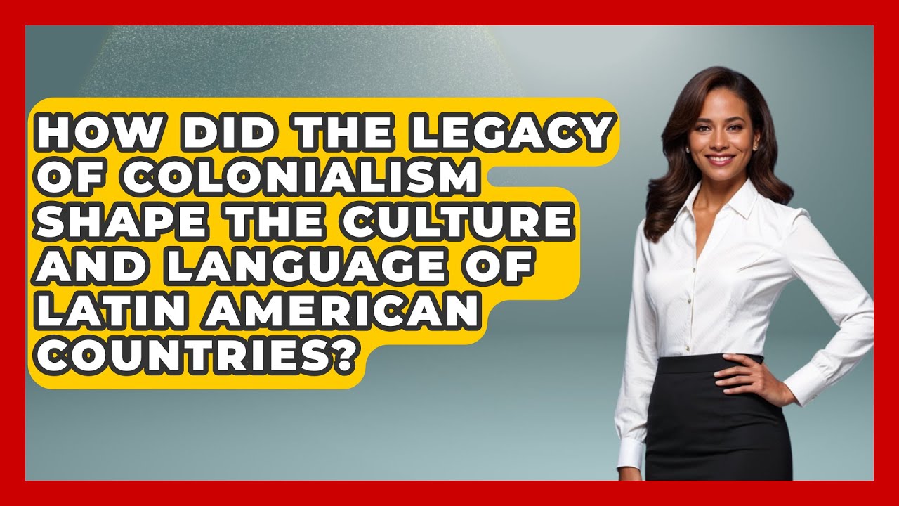 How Did the Legacy of Colonialism Shape the Culture and Language of ...