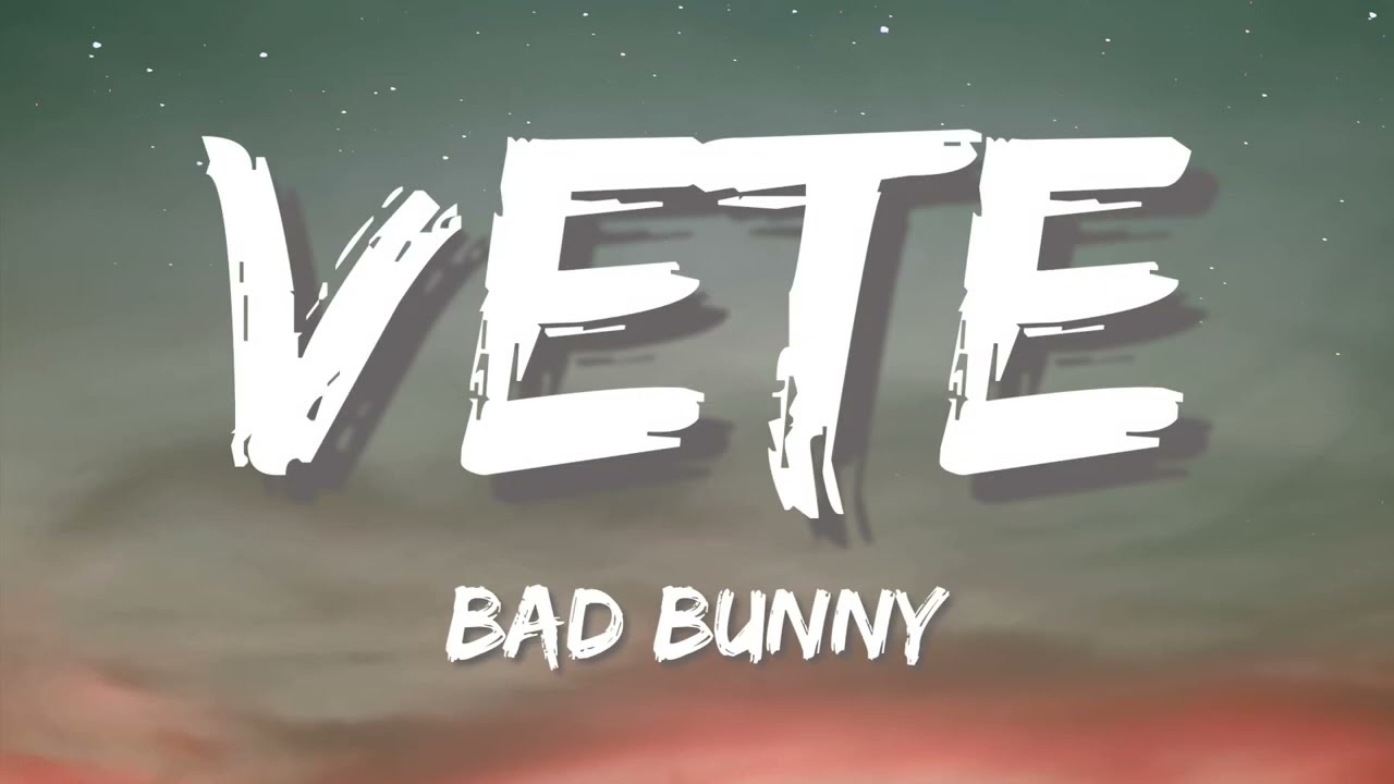 Bad Bunny - Vete (Letra / Lyrics) - YouTube