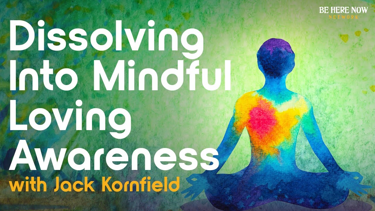 Jack Kornfield on Dissolving into Mindful Loving Awareness - YouTube