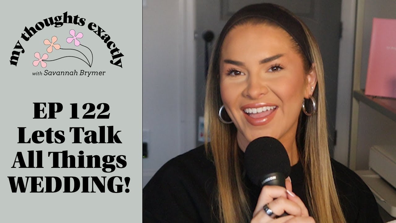 Lets Talk All Things WEDDING! | My Thoughts Exactly Podcast - YouTube