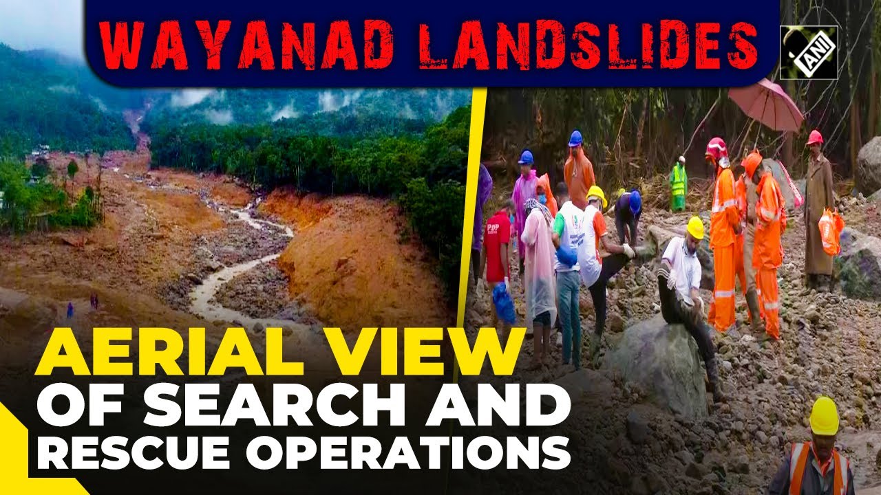Wayanad Landslides: Drone footage shows search and rescue operations ...