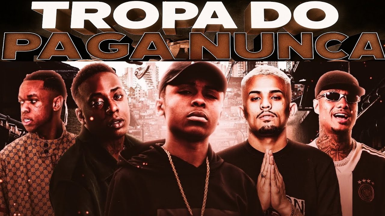 TROPA DO PAGA NUNCA - MC Meno K, MC Negão Original, Kotim, MC Dena, Du ...