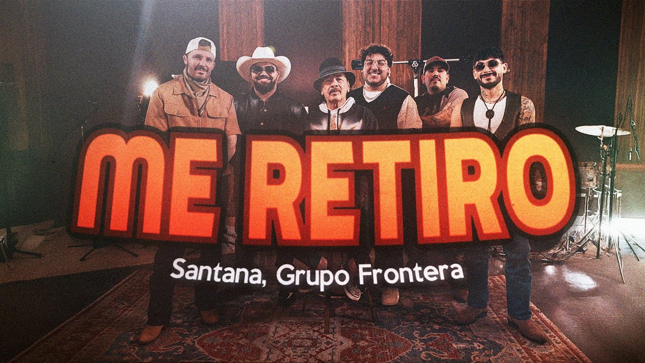 Santana, Grupo Frontera - Me Retiro ️ (Letra) - YouTube