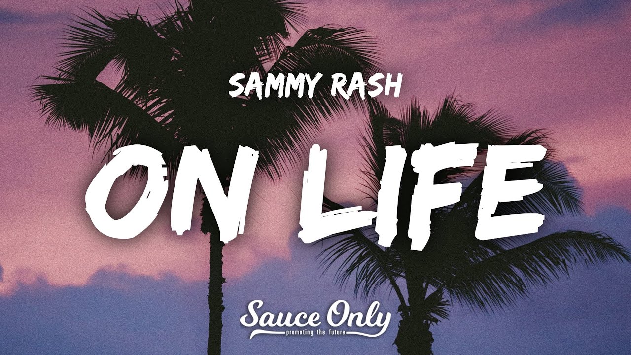 sammy rash - on life (Lyrics) - YouTube