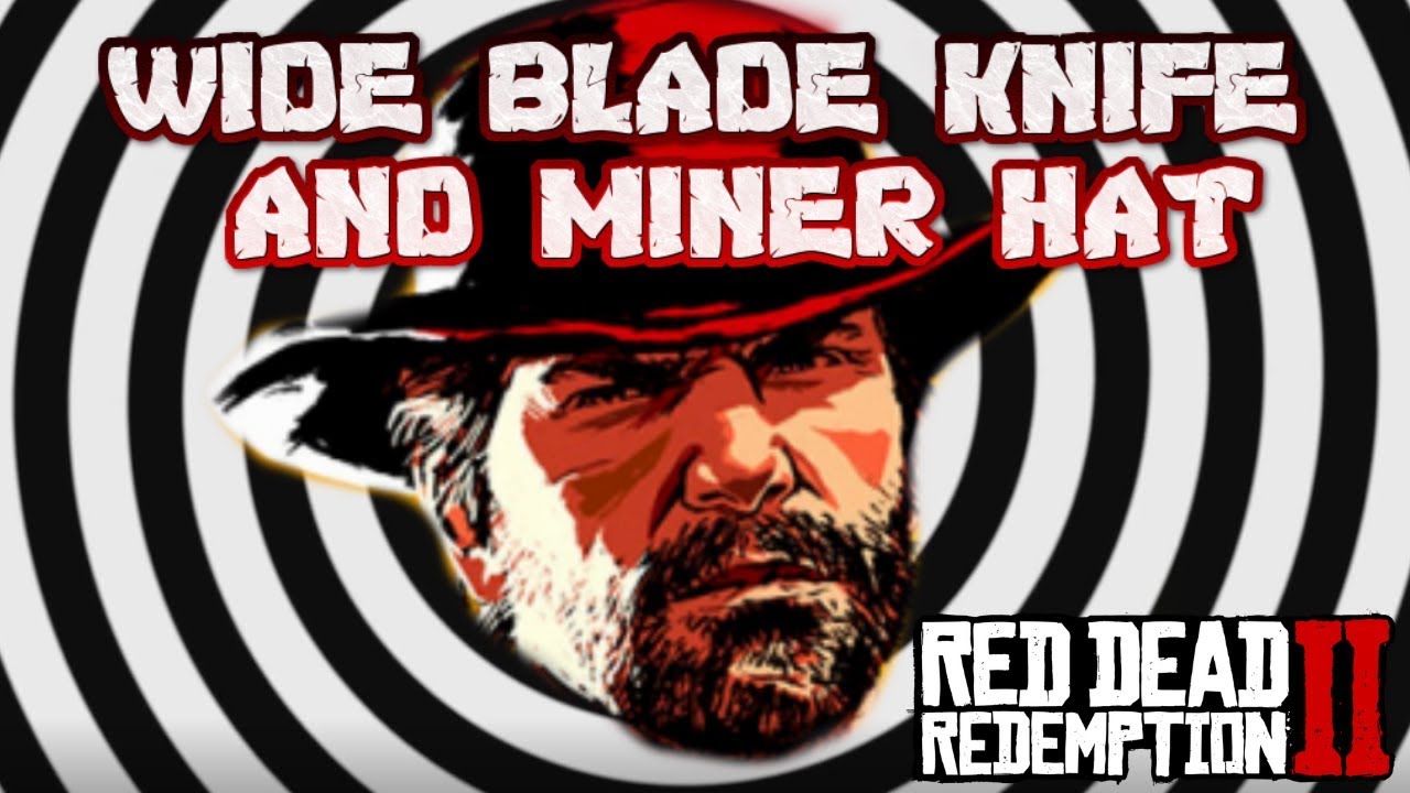 WIDE BLADE KNIFE AND MINER HAT LOCATION - RED DEAD REDEMPTION 2 - YouTube