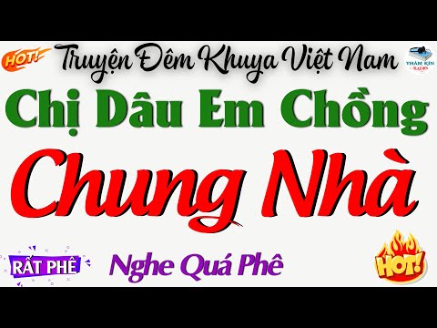 Truyện Ngắn Đêm Khuya Cực Hay : Chị Dâu Em Chồng Một Nhà - Đọc Truyện Đêm Khuya
