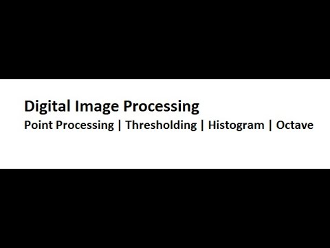 Image Processing | Point Processing | Thresholding | Histogram | Octave - YouTube