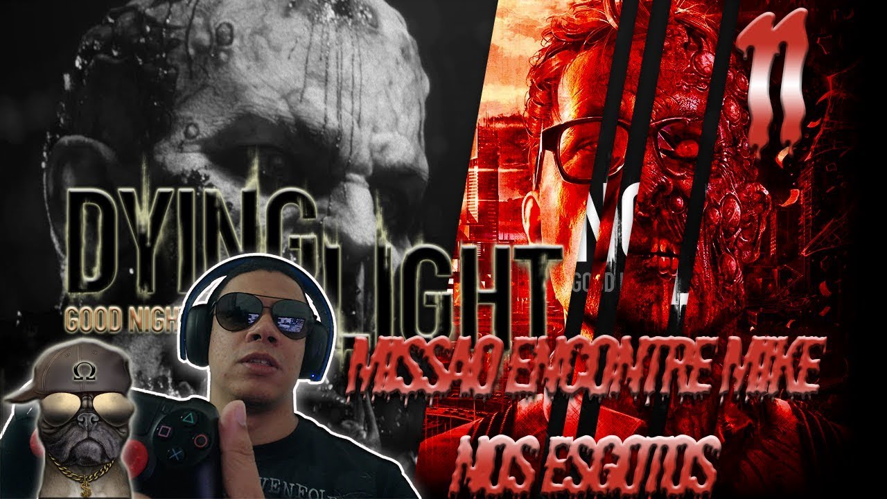DYING LIGHT - PART 11 . MISSÃO PRINCIPAL : ENCONTRE MIKE NOS ESGOTOS ...
