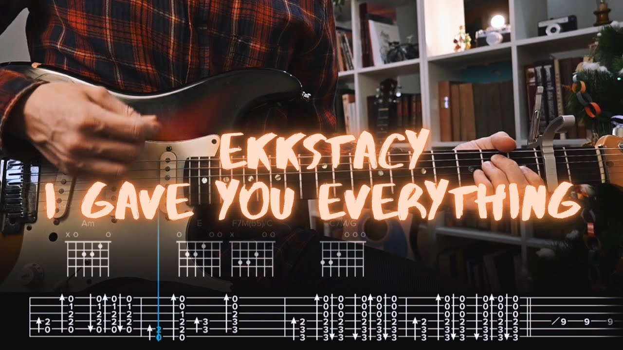 I GAVE YOU EVERYTHING EKKSTACY Сover / Guitar Tab / Lesson / Tutorial ...