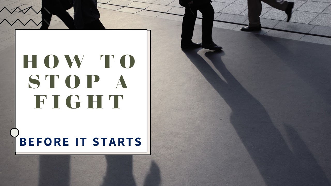 How to Stop A Fight Before It Starts - YouTube