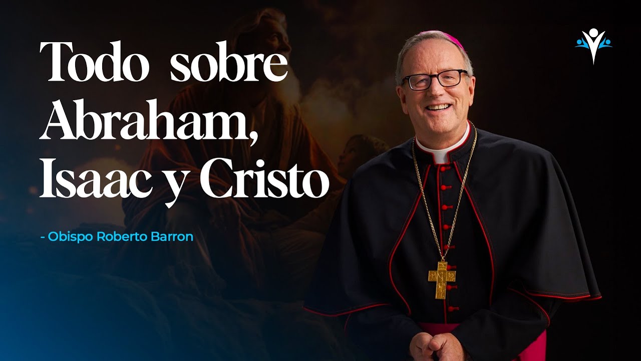 El Obispo Roberto Barron comente todo sobre Abraham, Isaac y Cristo ...