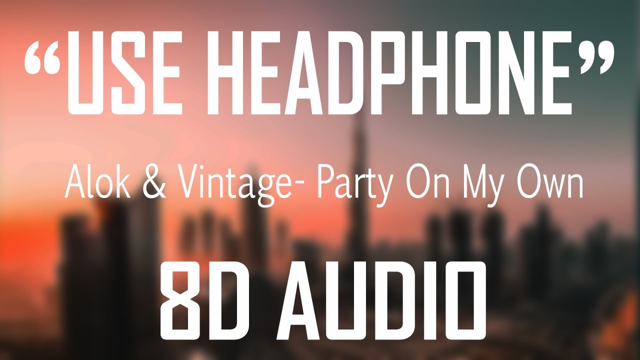 Alok & Vintage Culture feat. FAULHABER - Party On My Own (8D Audio 🎧 ...