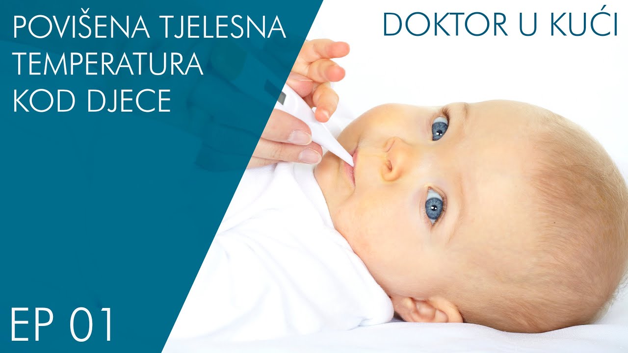 Doktor u kući - Povišena tjelesna temperatura kod djece - YouTube