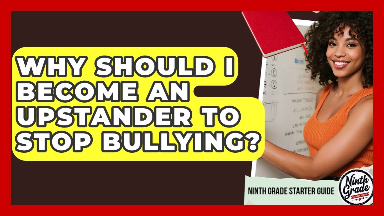 Why Should I Become An Upstander To Stop Bullying? - Ninth Grade ...