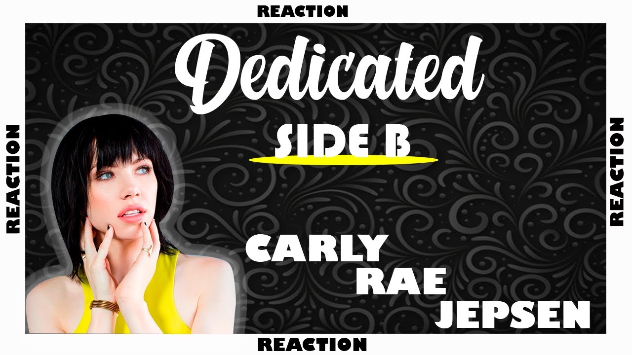 DEDICATED SIDE B // CARLY RAE JEPSEN // REACTION - YouTube