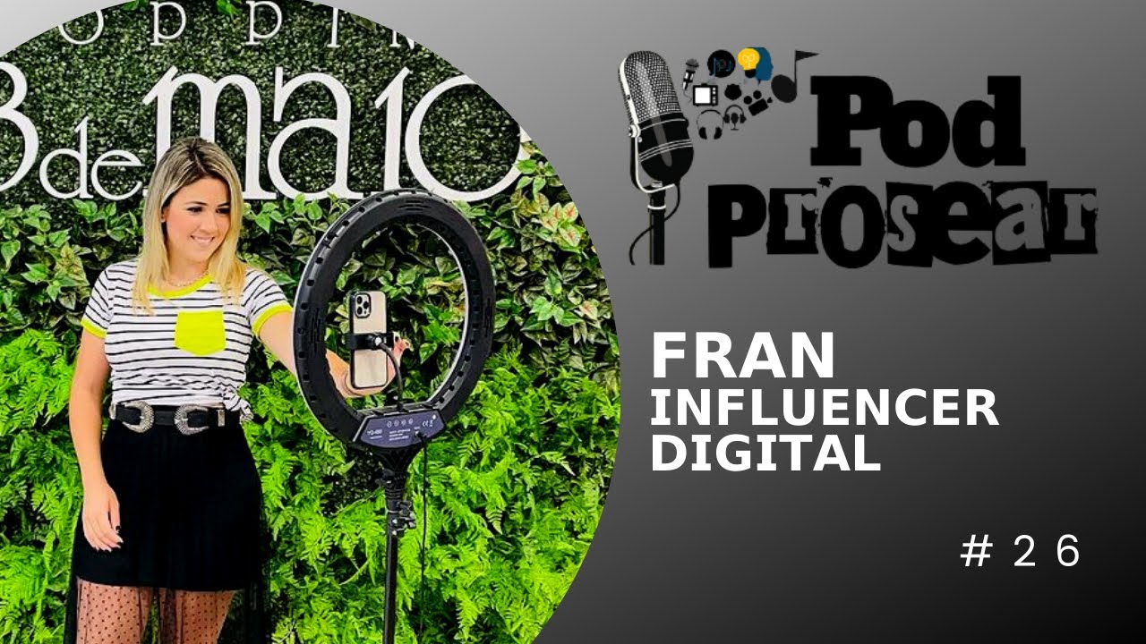 Fran Influencer Digital #26 - PODPROSEAR - YouTube