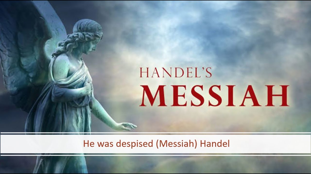 Handel's Messiah, He was despised Part Played Good Friday 2nd April ...