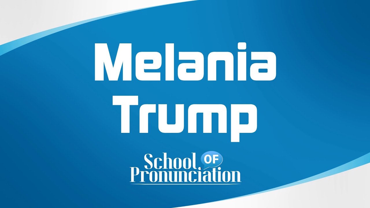 Learn How To Pronounce Melania Trump - YouTube