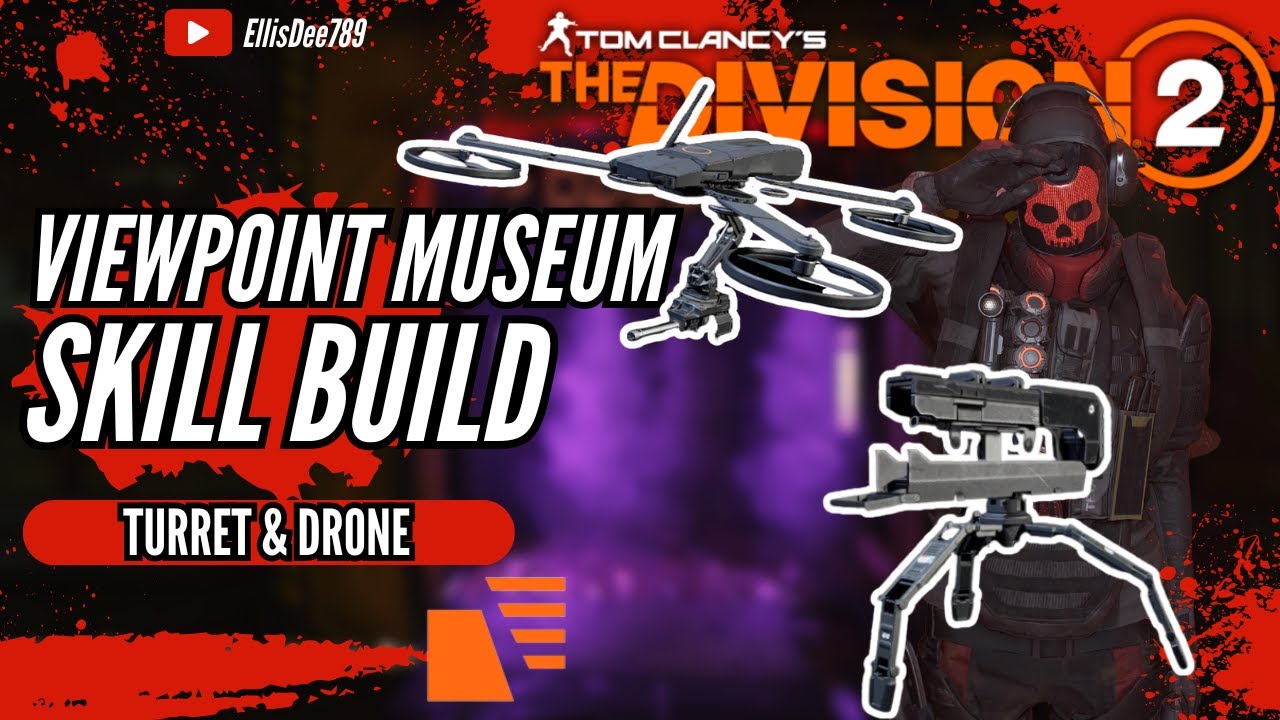 ViewPoint Museum SKILL BUILD TURRET & DRONE - The Division 2 - YouTube