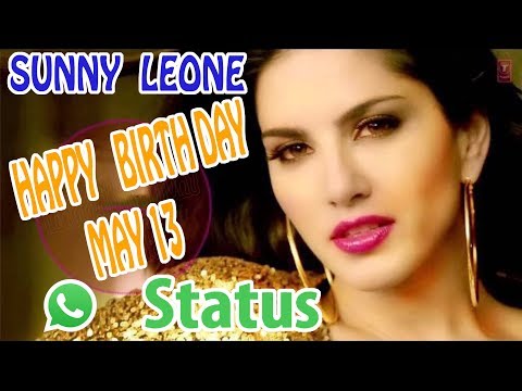 SUNNY LEONE BIRTHDAY WHATSAPP STATUS VIDEO 2018 - MAY 13 2018 FUNNY WHATSAPP STATUS