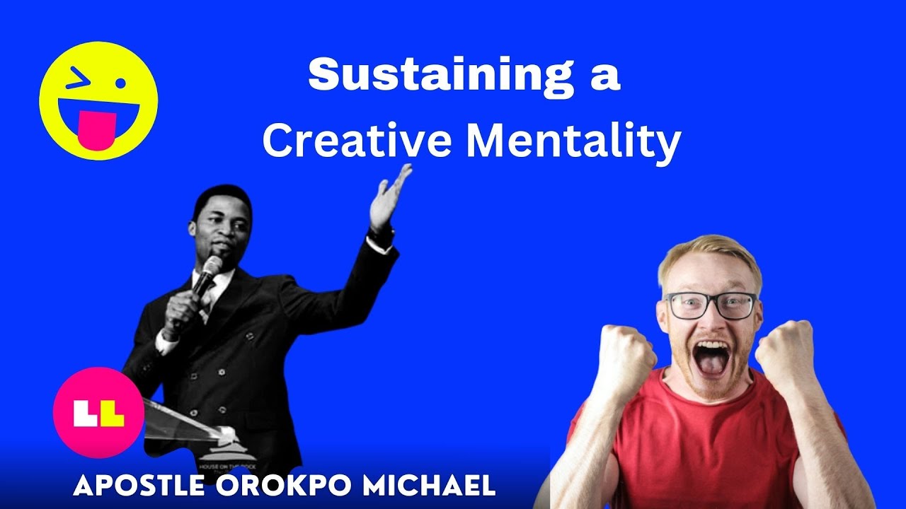 Sustaining a Creative Mentality || Apostle Orokpo Michael - YouTube
