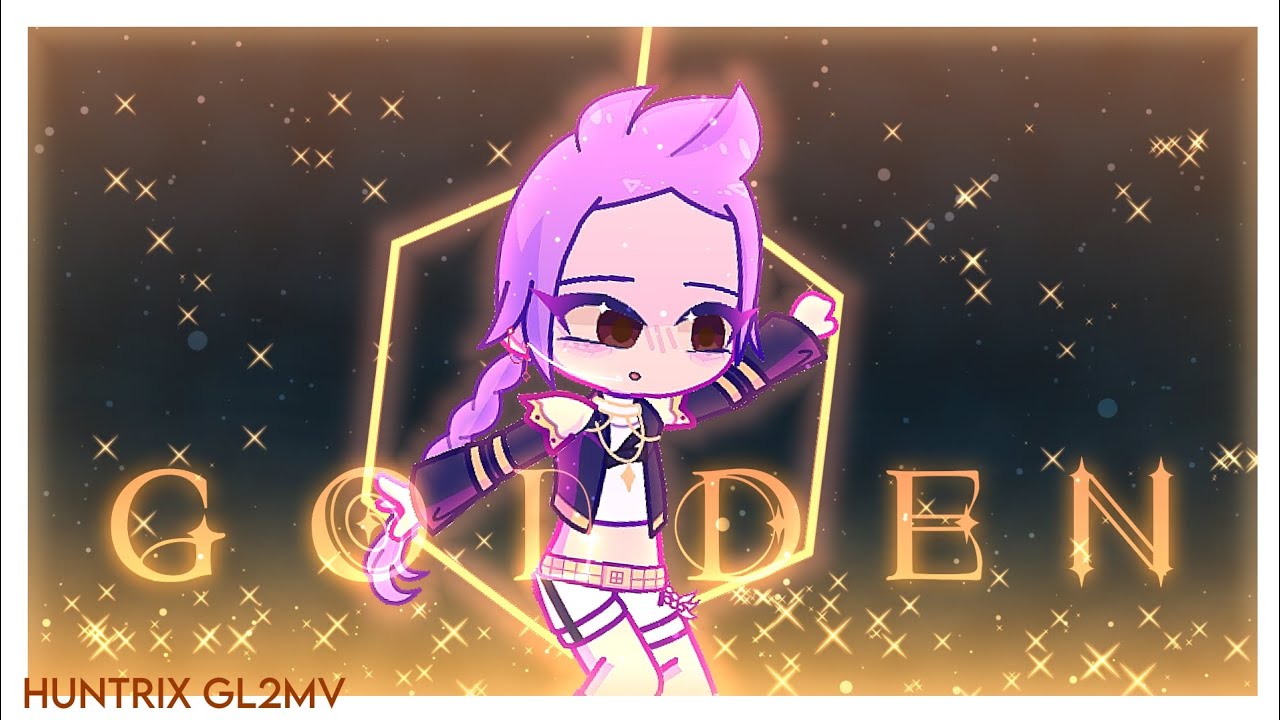 ↻ HUNTRIX:【GOLDEN GL2MV】// Kpop Demon Hunters + Gacha - YouTube