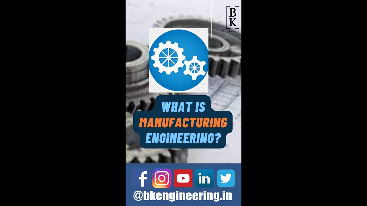 What is Manufacturing Engineering? | BK Engineering - YouTube