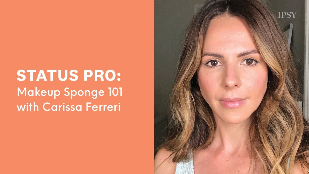 How to Use a Beauty Sponge with Carissa Ferreri | IPSY Status Pro - YouTube