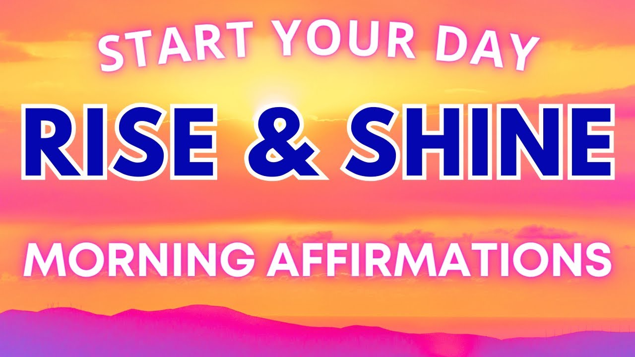 🌞Rise and Shine Morning Affirmations | Start Your Day with Positivity ...