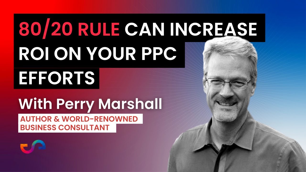 80/20 rule can increase ROI on your PPC efforts: Perry Marshall ...