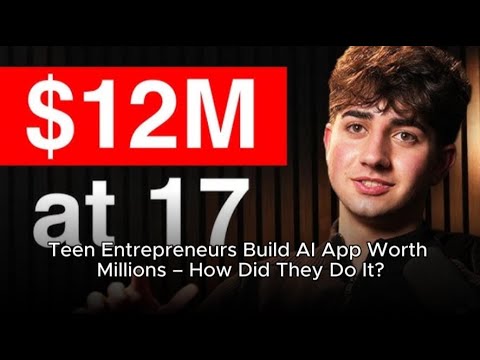 Teen Entrepreneurs Build AI App Worth Millions – How Did They Do It ...