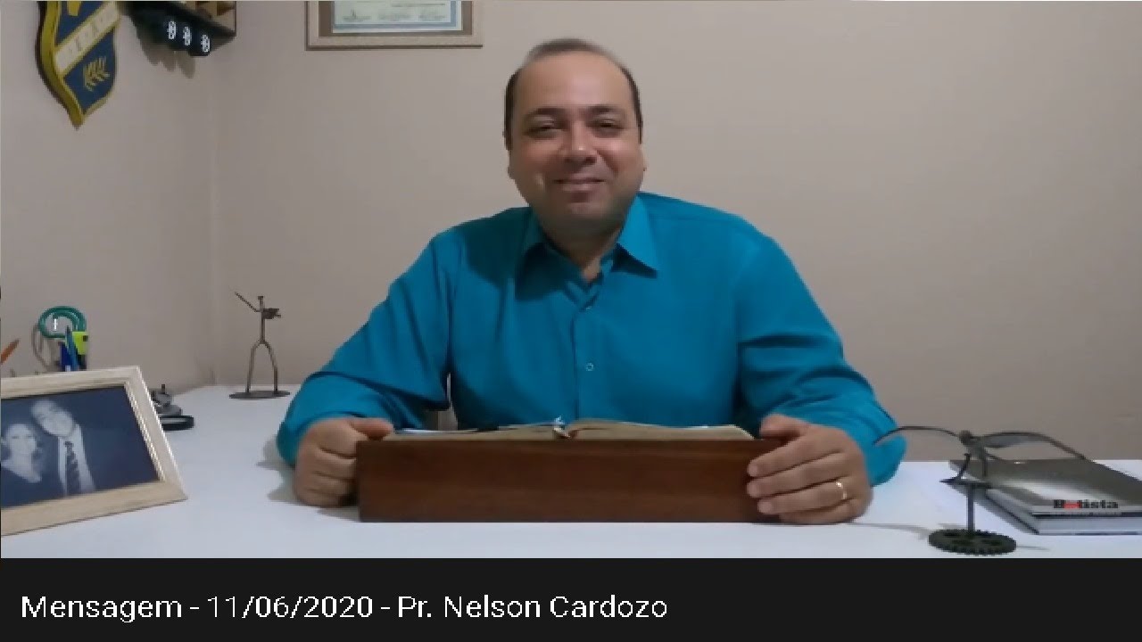 Mensagem - 11/06/2020 - Pr. Nelson Cardozo - YouTube