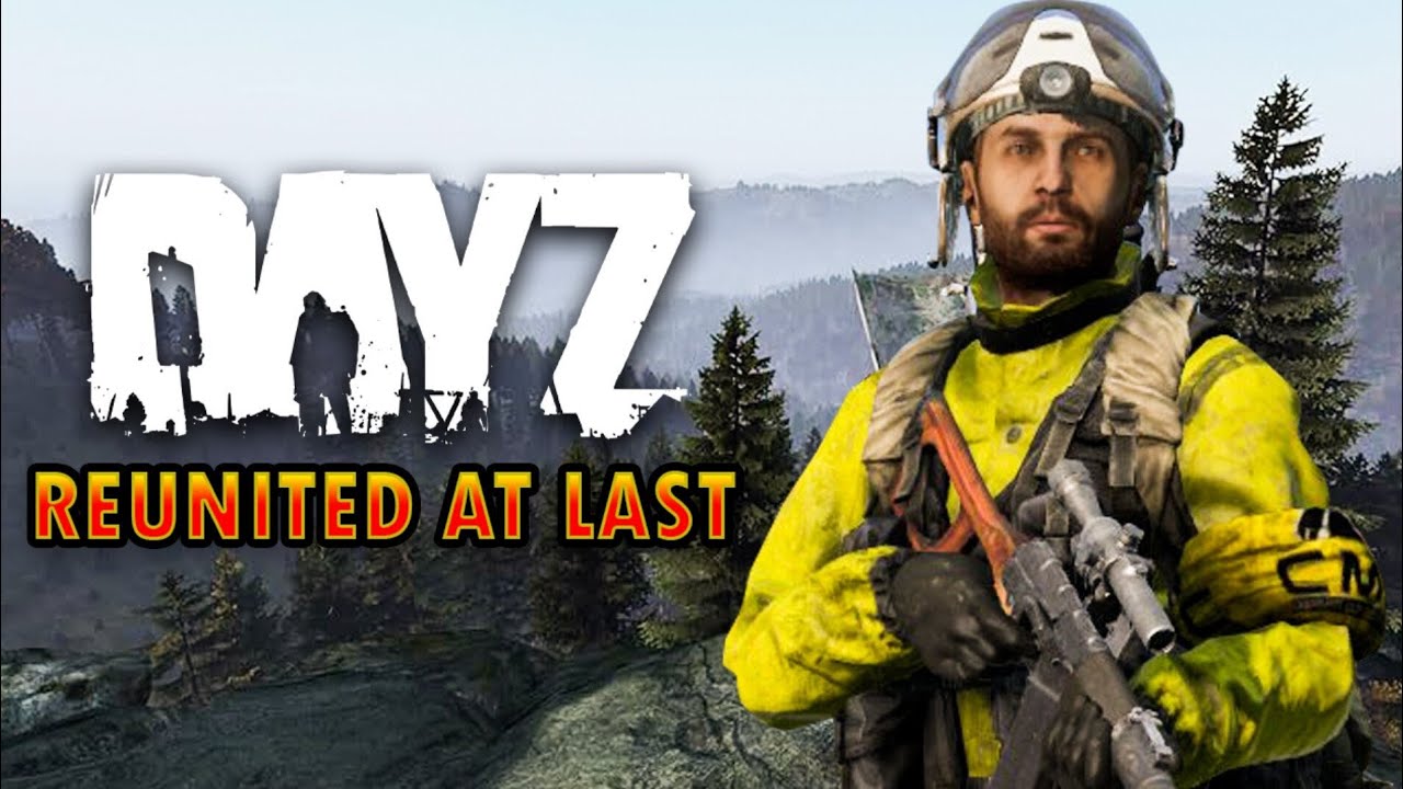 DayZ: Reunited at last! - YouTube