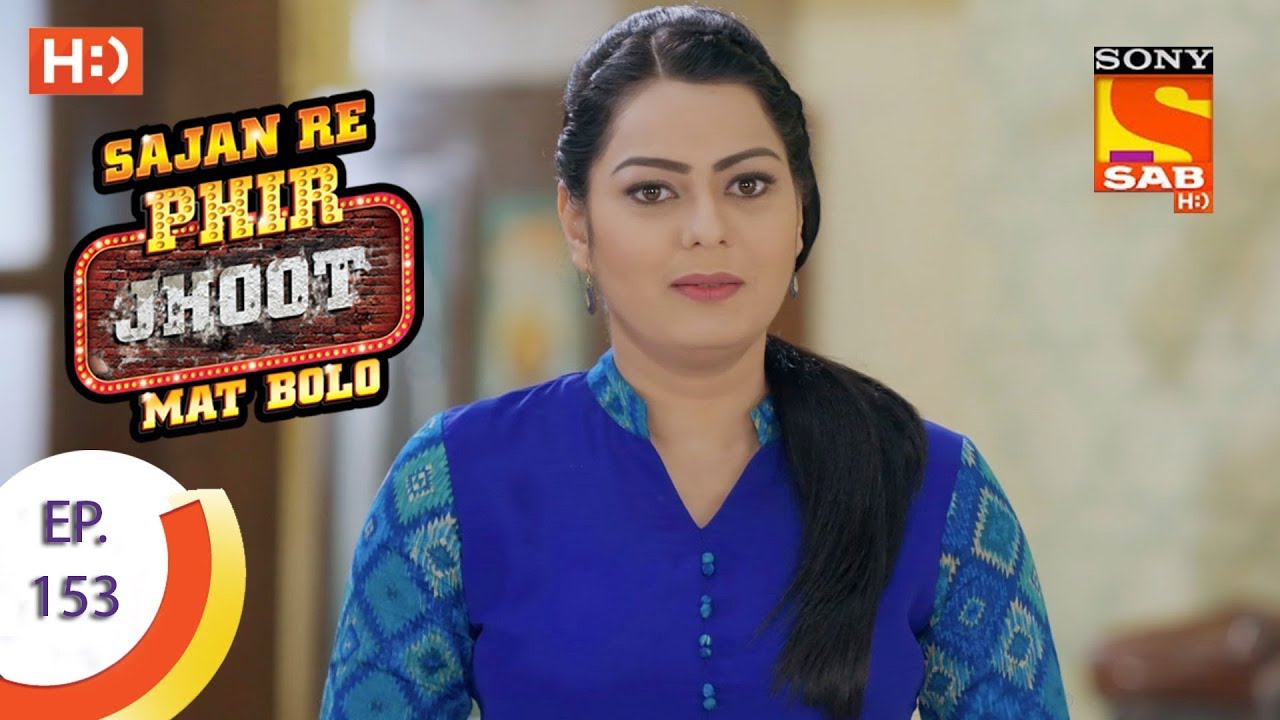 Sajan Re Phir Jhoot Mat Bolo - सजन रे फिर झूठ मत बोलो - Ep 153 - 25th ...