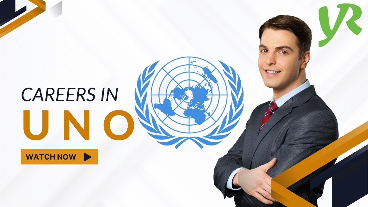 Career opportunities in UNO | Future Career Series | Youngrush.com ...