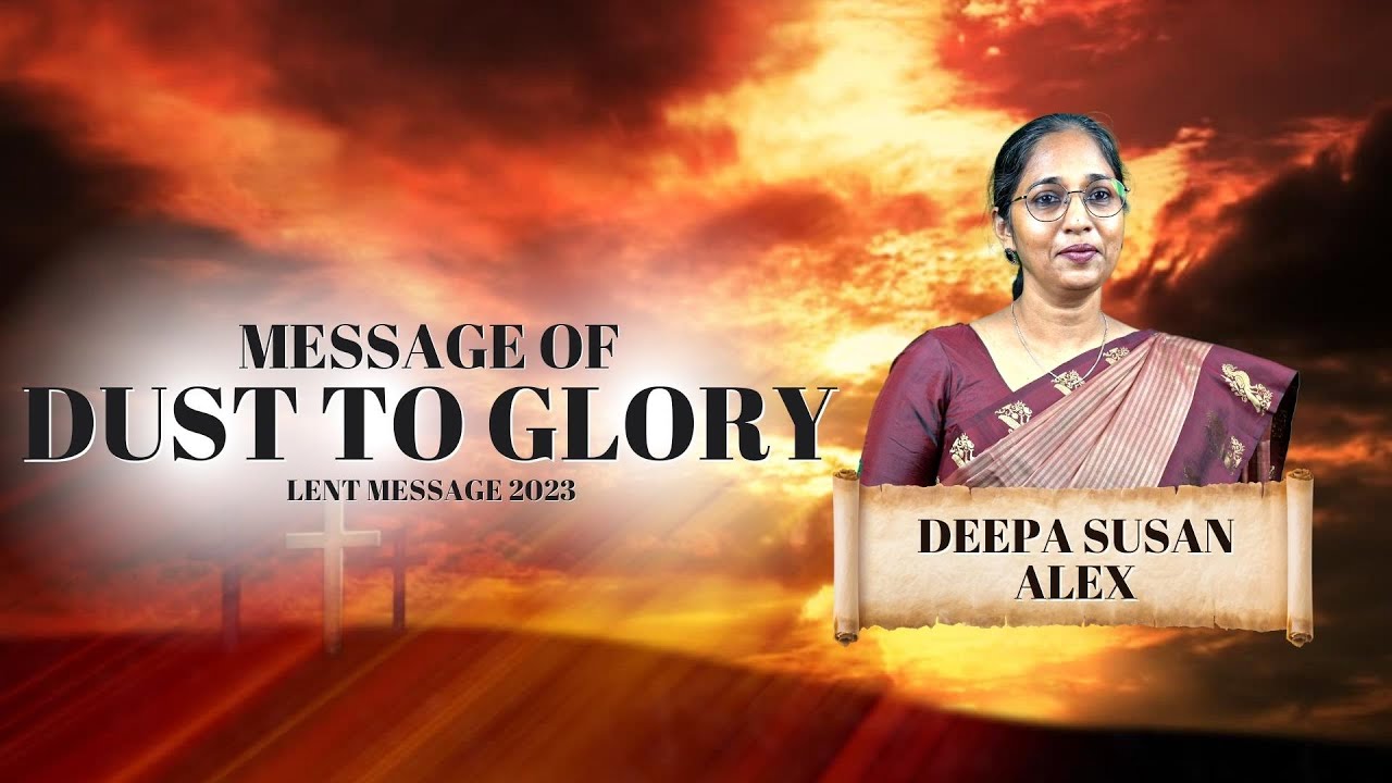 DUST TO GLORY || DEEPA SUSAN ALEX || LENT 2023 || - YouTube