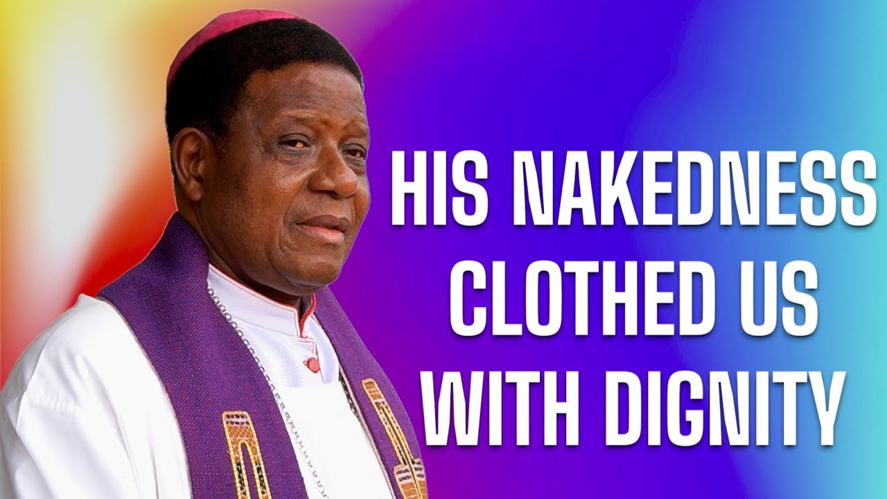 His Nakedness Clothes Us with Dignity - YouTube
