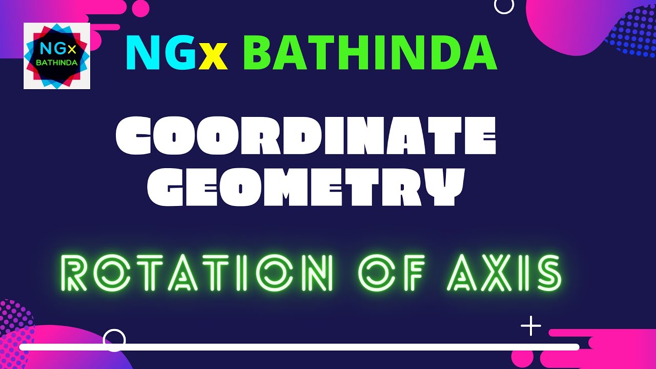 Coordinate Geometry: Rotation of Axes - YouTube