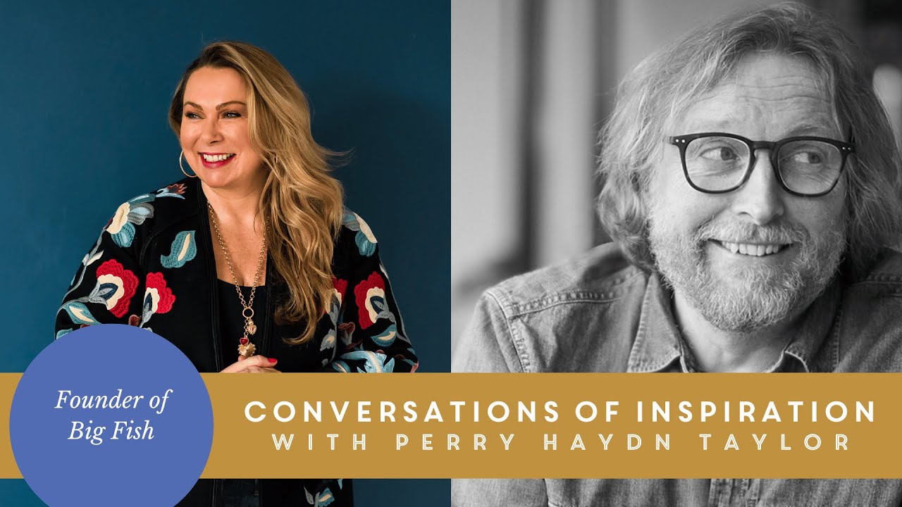 Conversations of Inspiration with Perry Haydn Taylor founder of Big ...