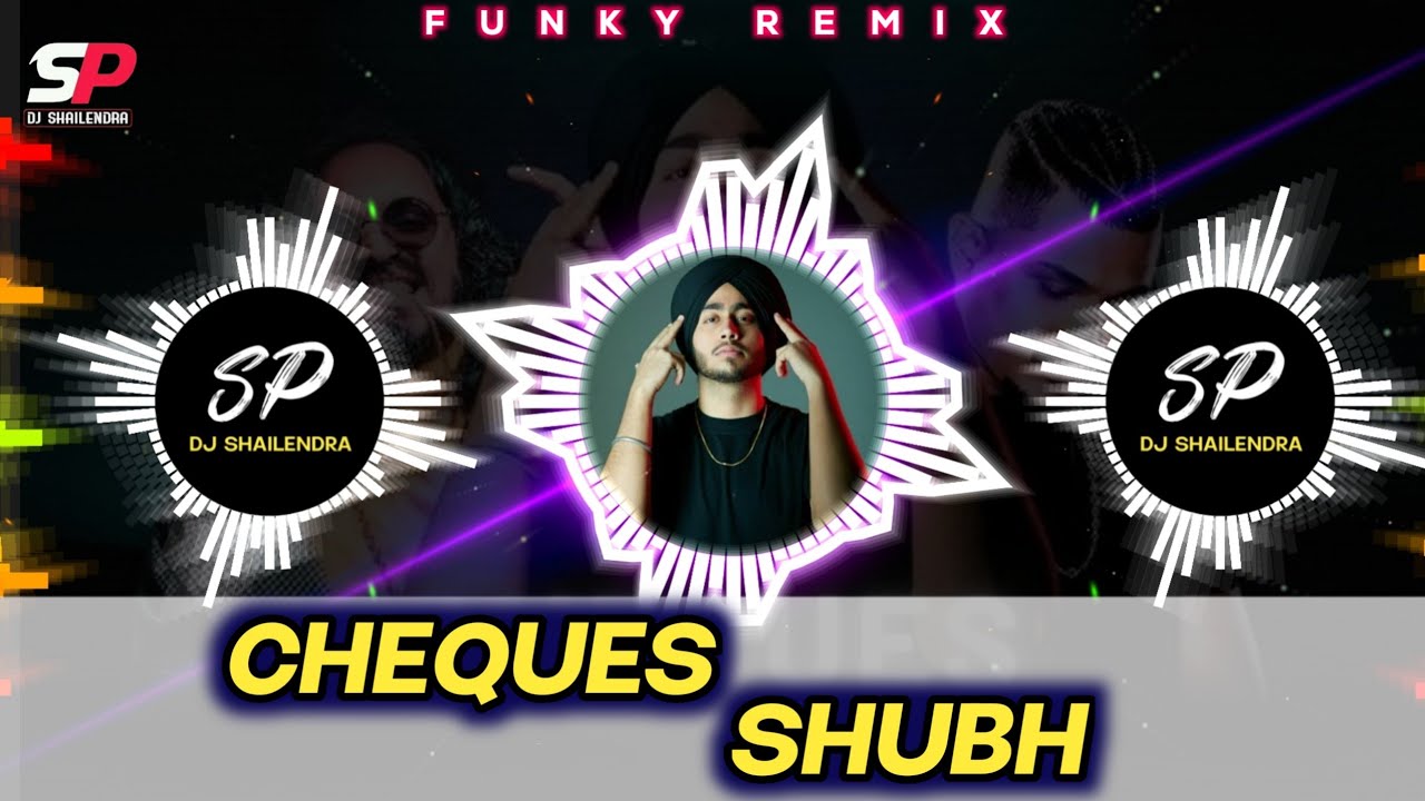 Cheques - Shubh ( Cg Funky Remix ) - Dj Shailendra | New Dj Song ...