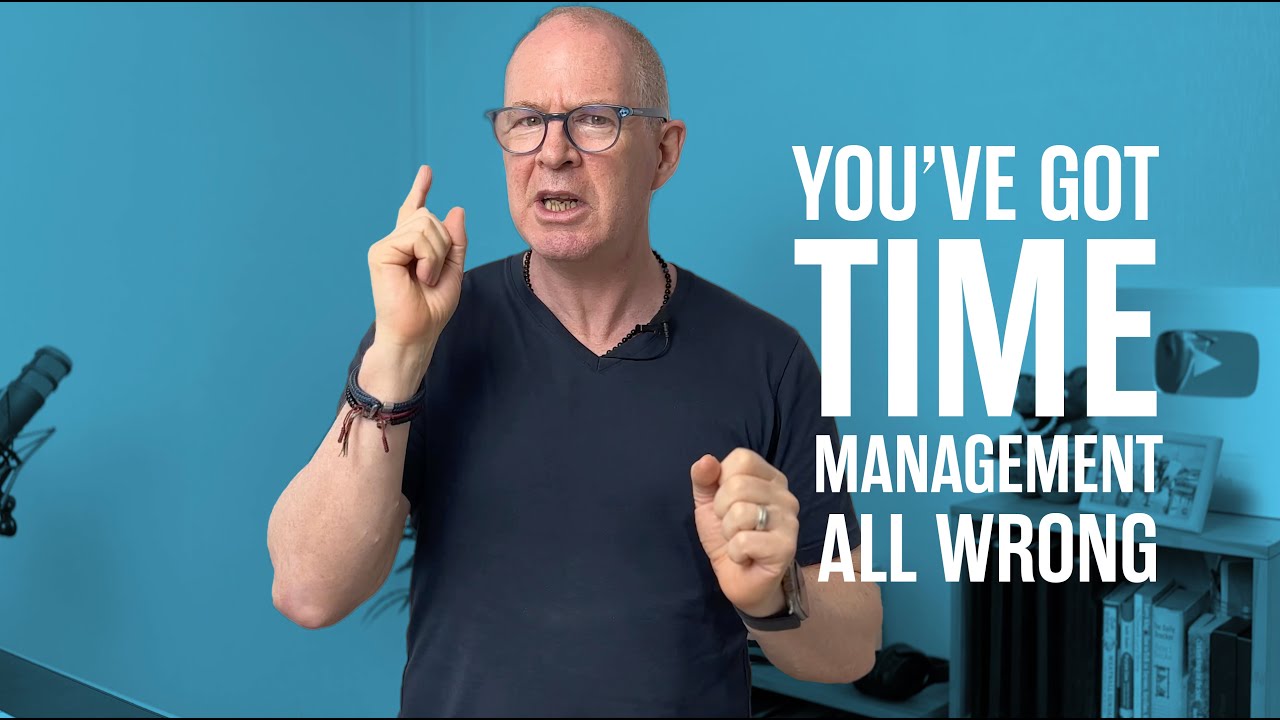 Why You're Looking At Time Management The Wrong Way. - YouTube