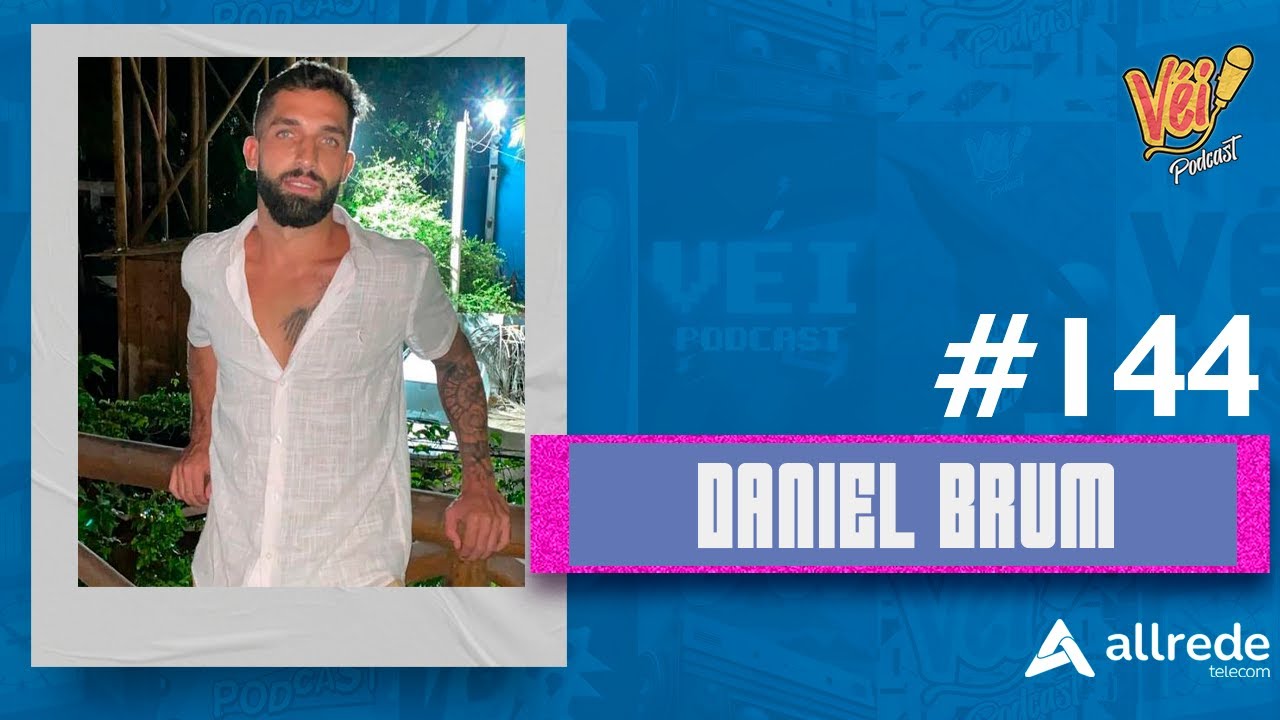 DANIEL BRUM - VÉI PODCAST #144 - YouTube