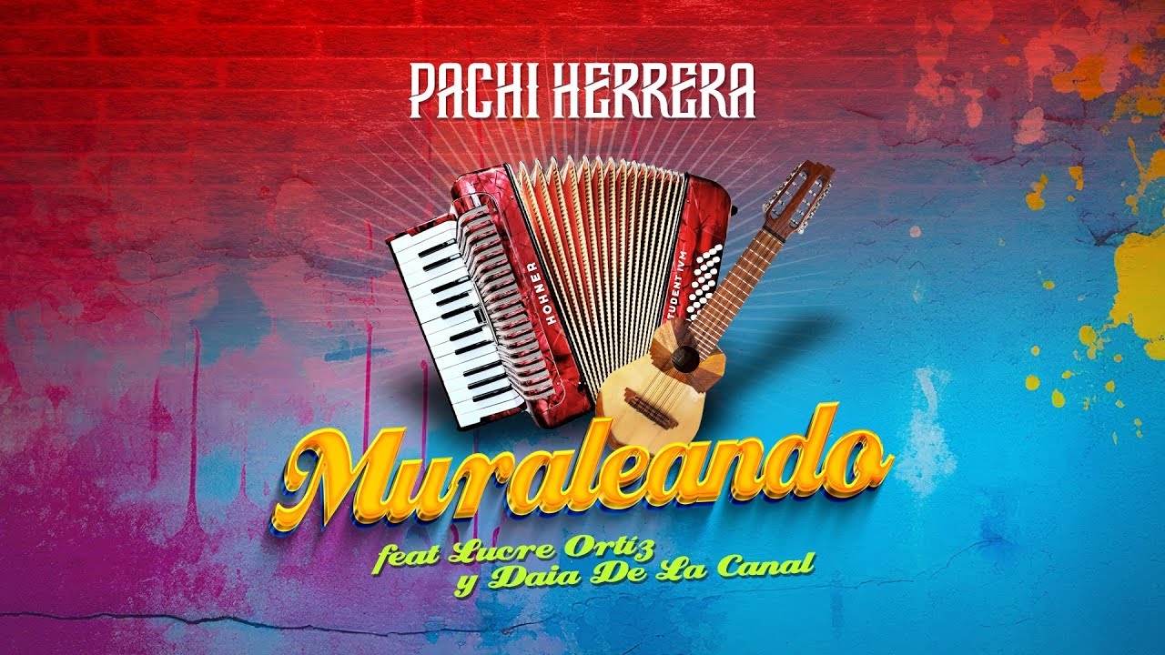 Pachi Herrera feat Lucre Ortiz y Daia De La Canal - Muraleando - YouTube