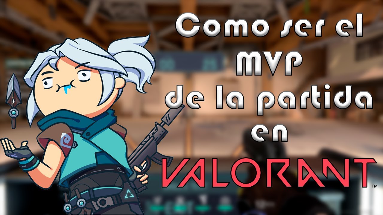 Como Ser el MVP en Valorant - YouTube