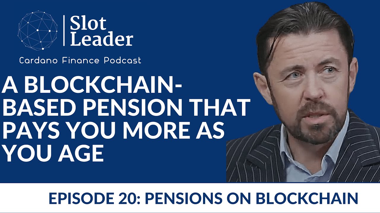 Episode 20: Pensions on Blockchain with Dean McClelland | Cardano News ...