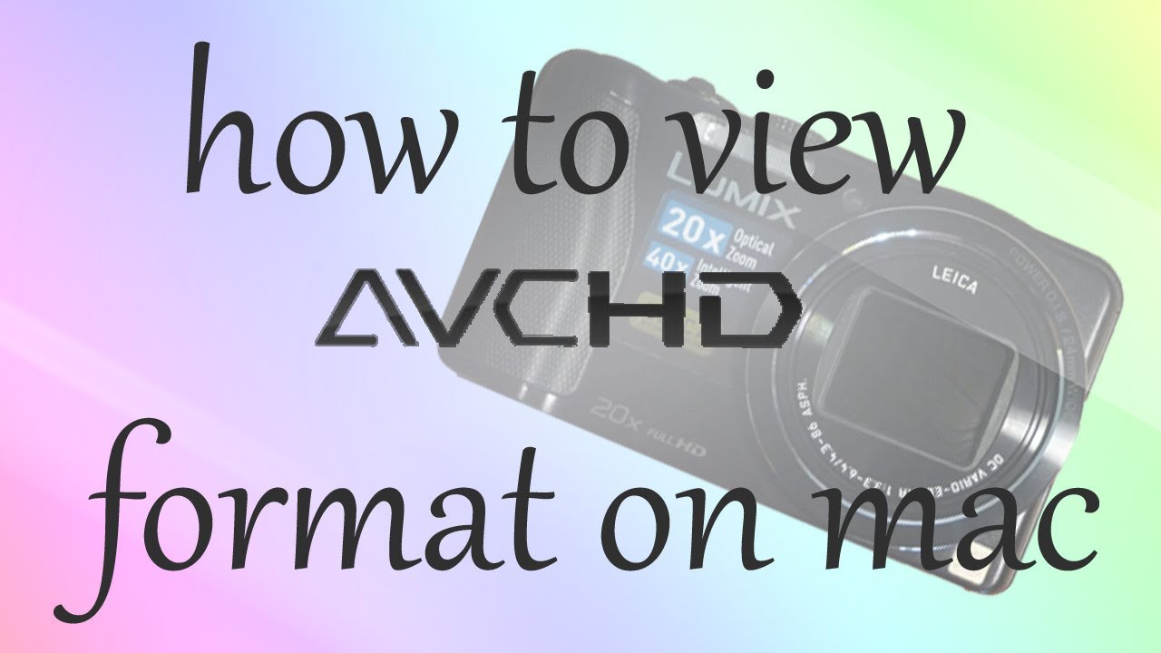 How to View & Convert AVCHD Format On Panasonic Lumix DMC-ZS25 (Mac ...
