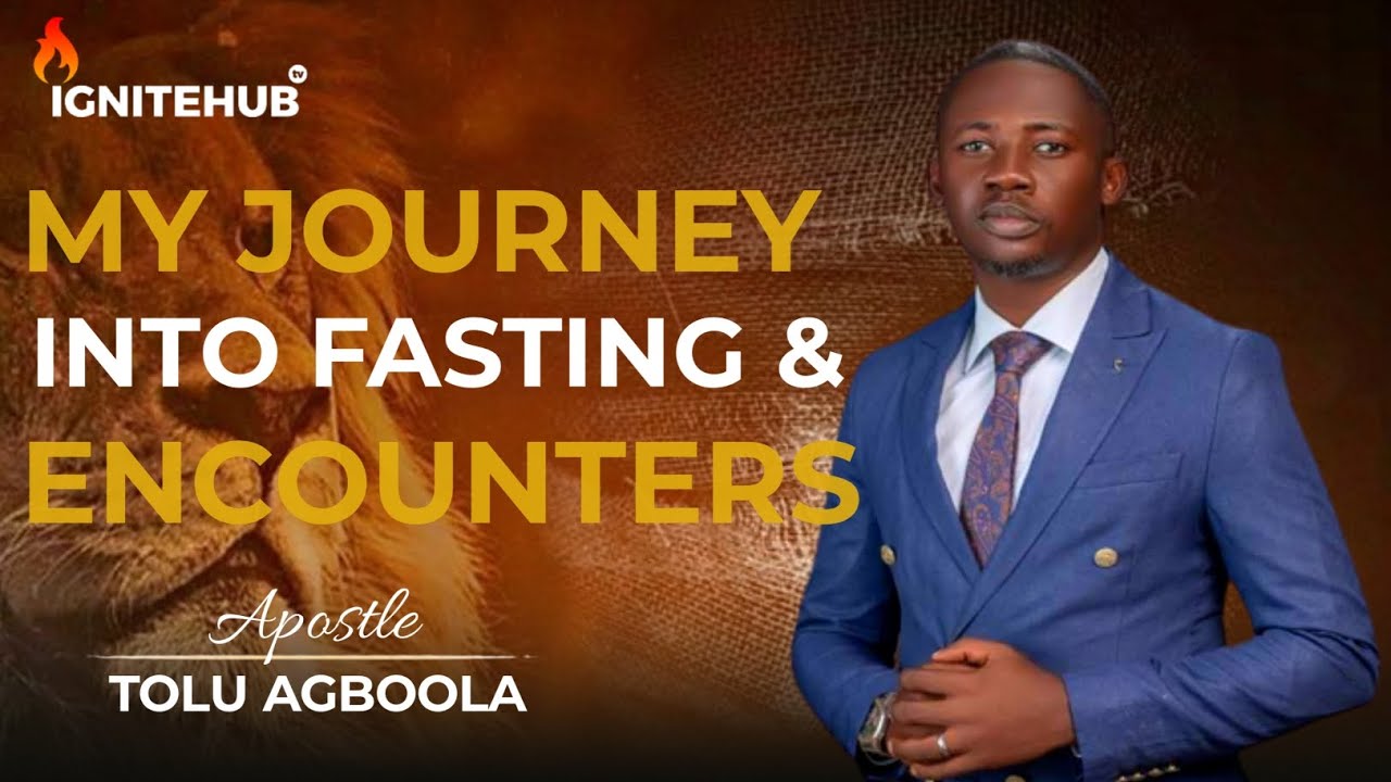 My Journey Into Fasting and Encounters || Apostle Tolu Agboola - YouTube