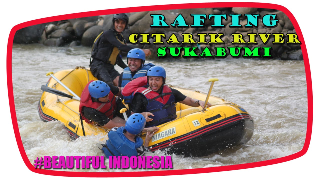 RAFTING SUKABUMI, CITARIK RIVER, INDONESIA - YouTube