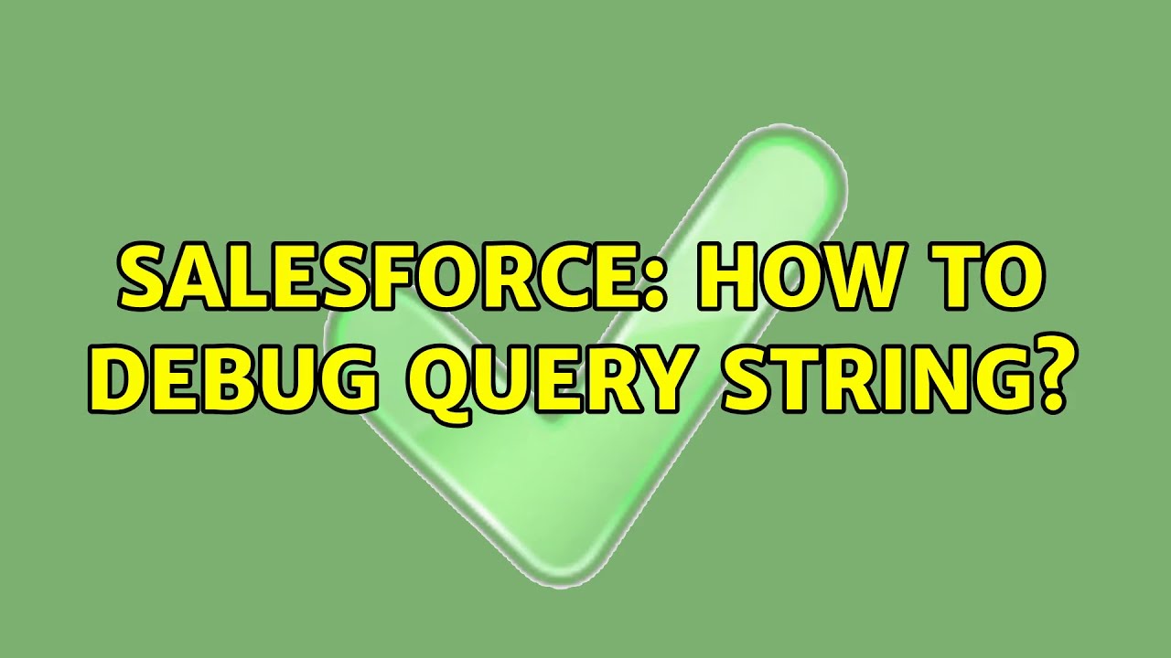 Salesforce How To Debug Query String 2 Solutions YouTube salesforce-how-to-debug-query-string-2-solutions-youtube